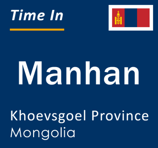 Current Local Time in Manhan, Khoevsgoel Province, Mongolia