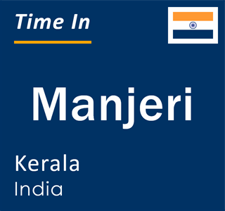 Current Local Time in Manjeri, Kerala, India