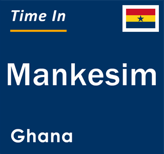 Current Local Time in Mankesim, Ghana