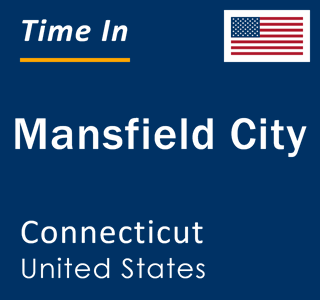 Current Local Time in Mansfield City, Connecticut, United States