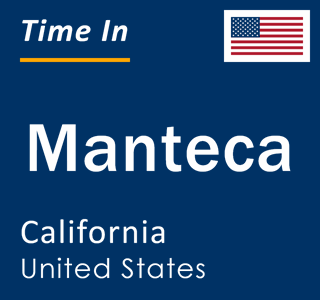 Current Local Time in Manteca, California, United States