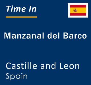 Current Local Time in Manzanal del Barco, Castille and Leon, Spain