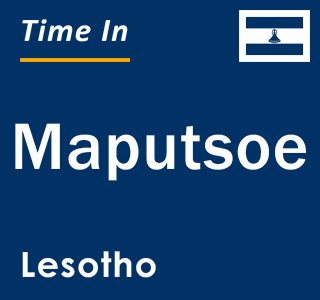 Current Local Time in Maputsoe, Lesotho