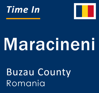 Current Local Time in Maracineni, Buzau County, Romania