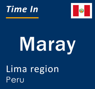 Current Local Time in Maray, Lima region, Peru