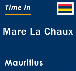 Current Local Time in Mare La Chaux, Mauritius