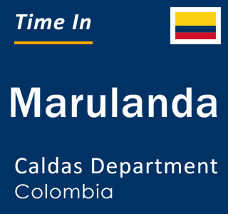 Current Local Time in Marulanda, Caldas Department, Colombia