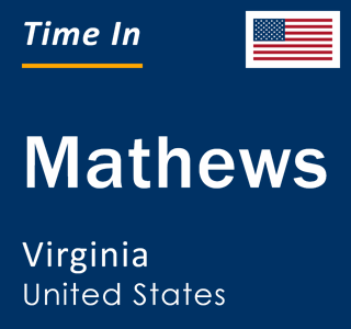 Current Local Time in Mathews, Virginia, United States