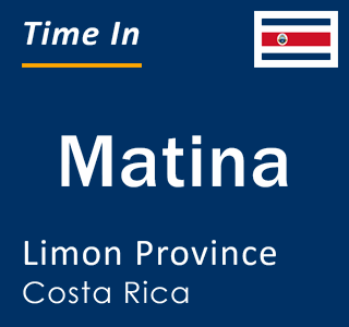 Current Local Time in Matina, Limon Province, Costa Rica