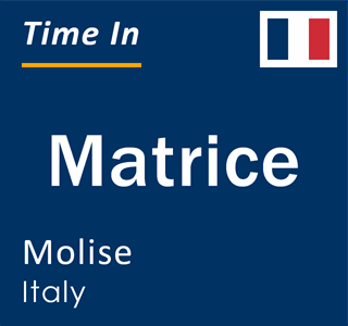 Current Local Time in Matrice, Molise, Italy