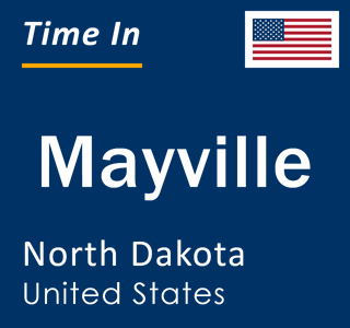 Current Local Time in Mayville, North Dakota, United States