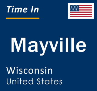 Current Local Time in Mayville, Wisconsin, United States