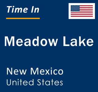 Current Local Time in Meadow Lake, New Mexico, United States