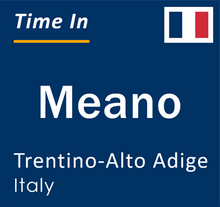 Current Local Time in Meano, Trentino-Alto Adige, Italy
