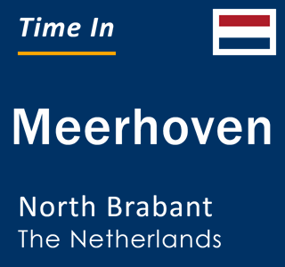 Current Local Time in Meerhoven, North Brabant, The Netherlands