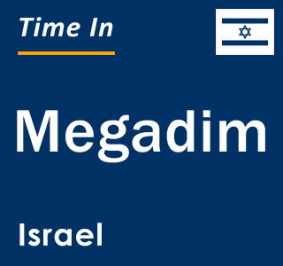 Current Local Time in Megadim, Israel