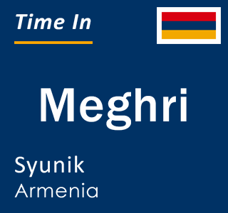 Current Local Time in Meghri, Syunik, Armenia