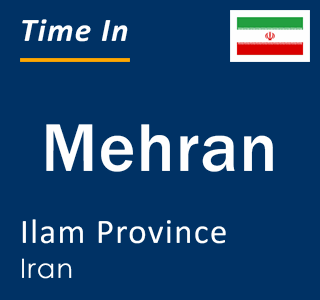 Current Local Time in Mehran, Ilam Province, Iran
