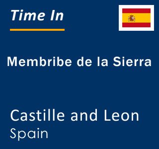 Current Local Time in Membribe de la Sierra, Castille and Leon, Spain