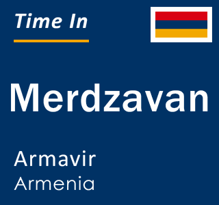 Current Local Time in Merdzavan, Armavir, Armenia