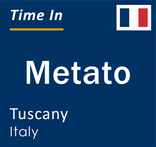 Current Local Time in Metato, Tuscany, Italy
