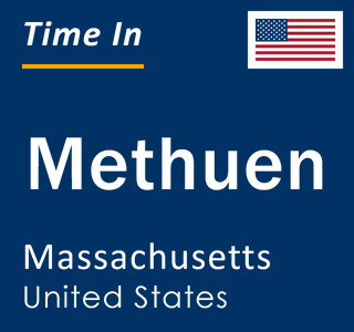 Current Local Time in Methuen, Massachusetts, United States