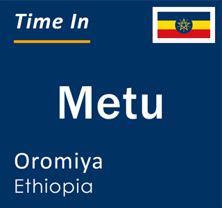 Current Local Time in Metu, Oromiya, Ethiopia