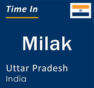 Current Local Time in Milak, Uttar Pradesh, India