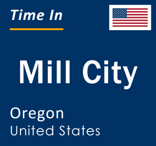 Current Local Time in Mill City, Oregon, United States