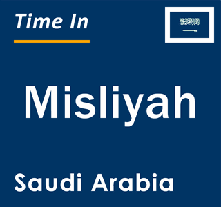 Current Local Time in Misliyah, Saudi Arabia