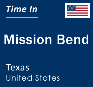 Current Local Time in Mission Bend, Texas, United States