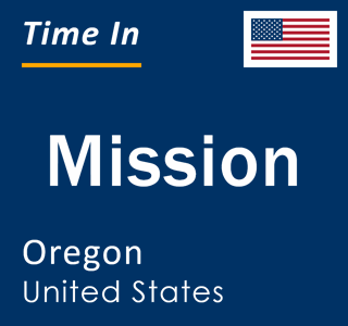 Current Local Time in Mission, Oregon, United States