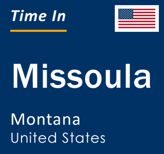 Current Local Time in Missoula, Montana, United States