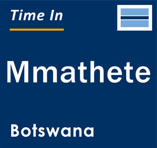 Current Local Time in Mmathete, Botswana