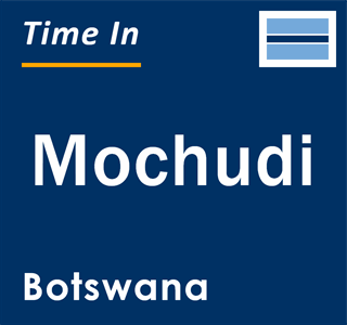 Current Local Time in Mochudi, Botswana
