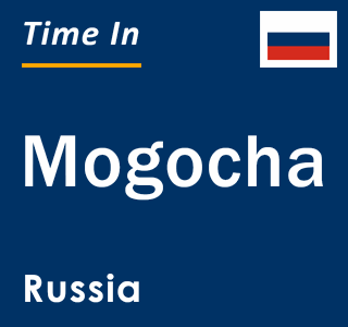 Current Local Time in Mogocha, Russia