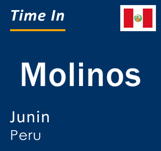 Current Local Time in Molinos, Junin, Peru