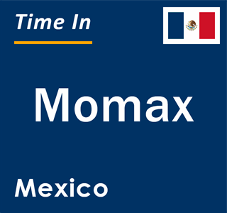 Current Local Time in Momax, Mexico