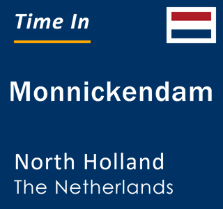 Current Local Time in Monnickendam, North Holland, The Netherlands