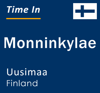 Current Local Time in Monninkylae, Uusimaa, Finland