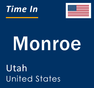 Current Local Time in Monroe, Utah, United States
