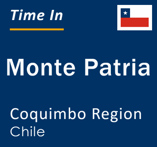 Current Local Time in Monte Patria, Coquimbo Region, Chile