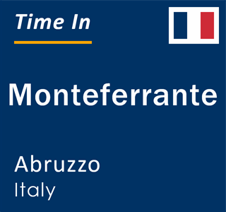 Current Local Time in Monteferrante, Abruzzo, Italy