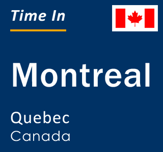 Current Local Time in Montreal, Quebec, Canada