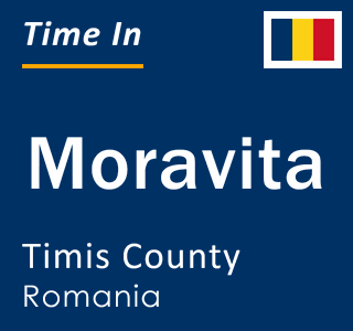 Current Local Time in Moravita, Timis County, Romania