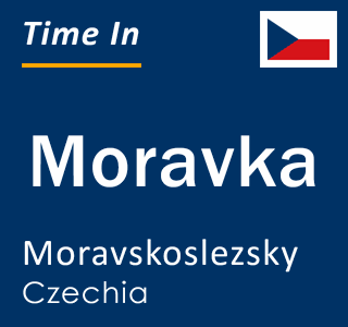 Current Local Time in Moravka, Moravskoslezsky, Czechia