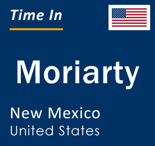 Current Local Time in Moriarty, New Mexico, United States