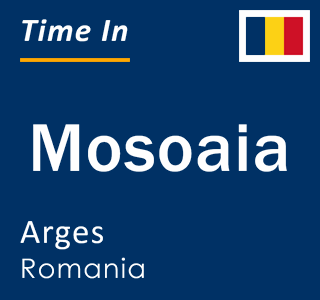Current Local Time in Mosoaia, Arges, Romania