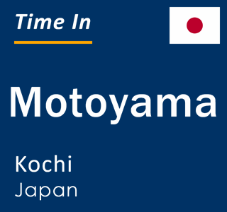 Current Local Time in Motoyama, Kochi, Japan