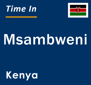 Current Local Time in Msambweni, Kenya